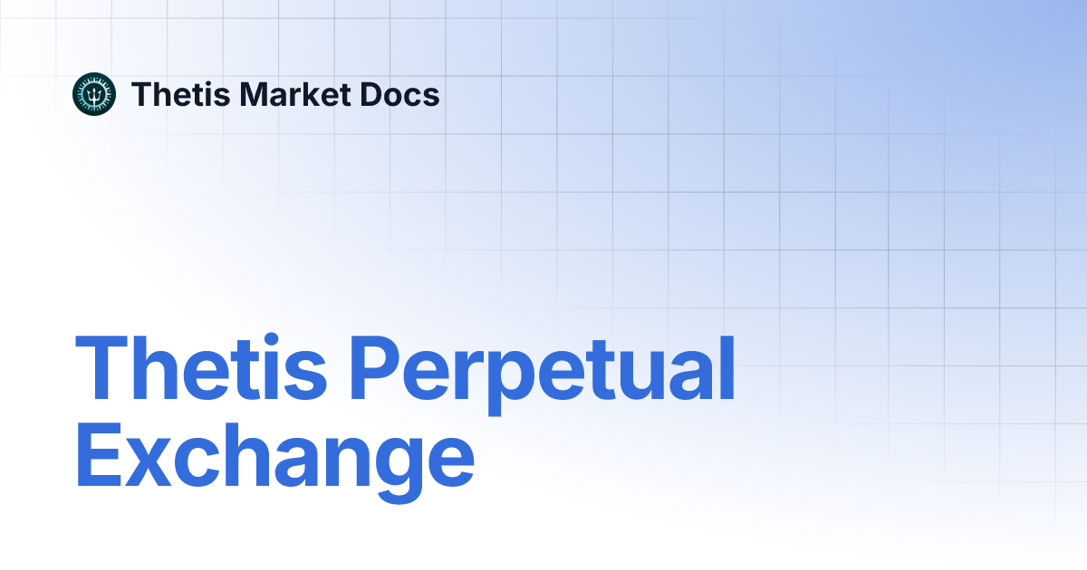 Thetis Perpetual Exchange | Thetis Market Docs
