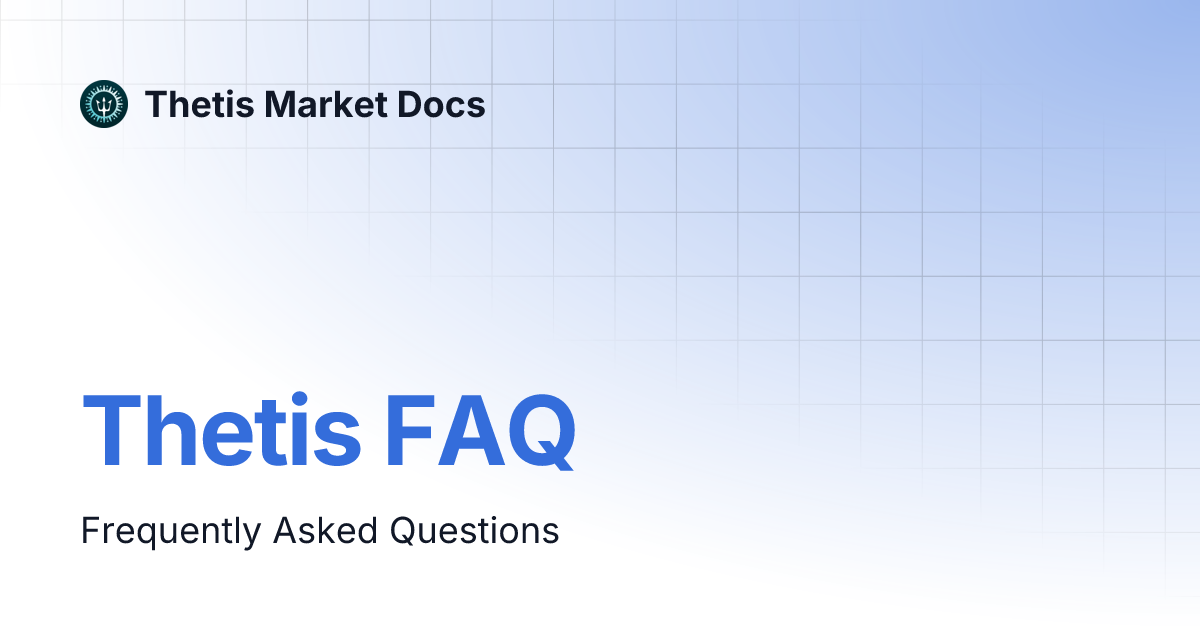 Thetis FAQ | Thetis Market Docs